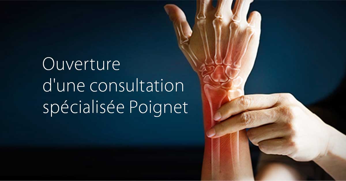 Ouverture d'une consultation spécialisée Poignet - IM2S Ouverture d'une consultation spécialisée Poignet - IM2S